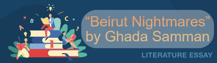 “Beirut Nightmares” by Ghada Samman | EssaysWorld.net