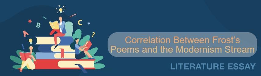 Correlation Between Frost’s Poems and the Modernism Stream in the ...