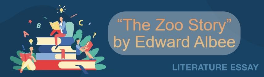 “The Zoo Story” by Edward Albee | Best Essay Service Here
